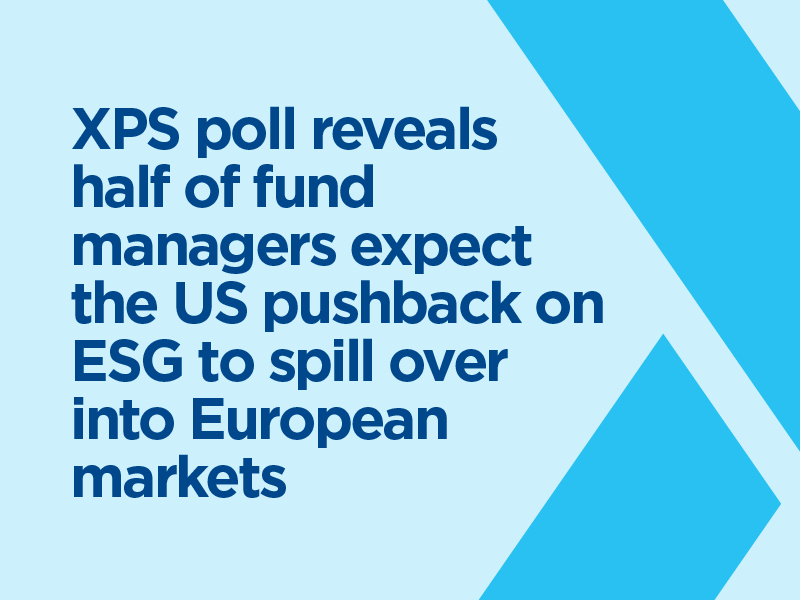 XPS poll finds that over half of fund managers expect the US pushback ...