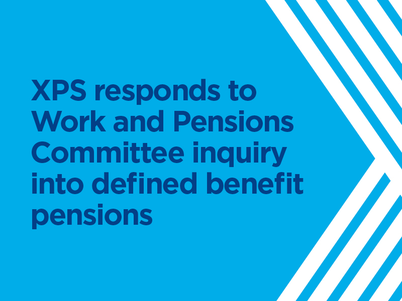 XPS responds to Work and Pensions Committee inquiry into defined ...