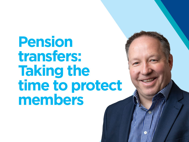 Pension transfers: Taking the time to protect members