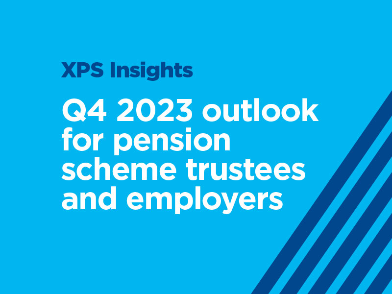 Q4 2023 outlook for pension scheme trustees and employers | XPS Group