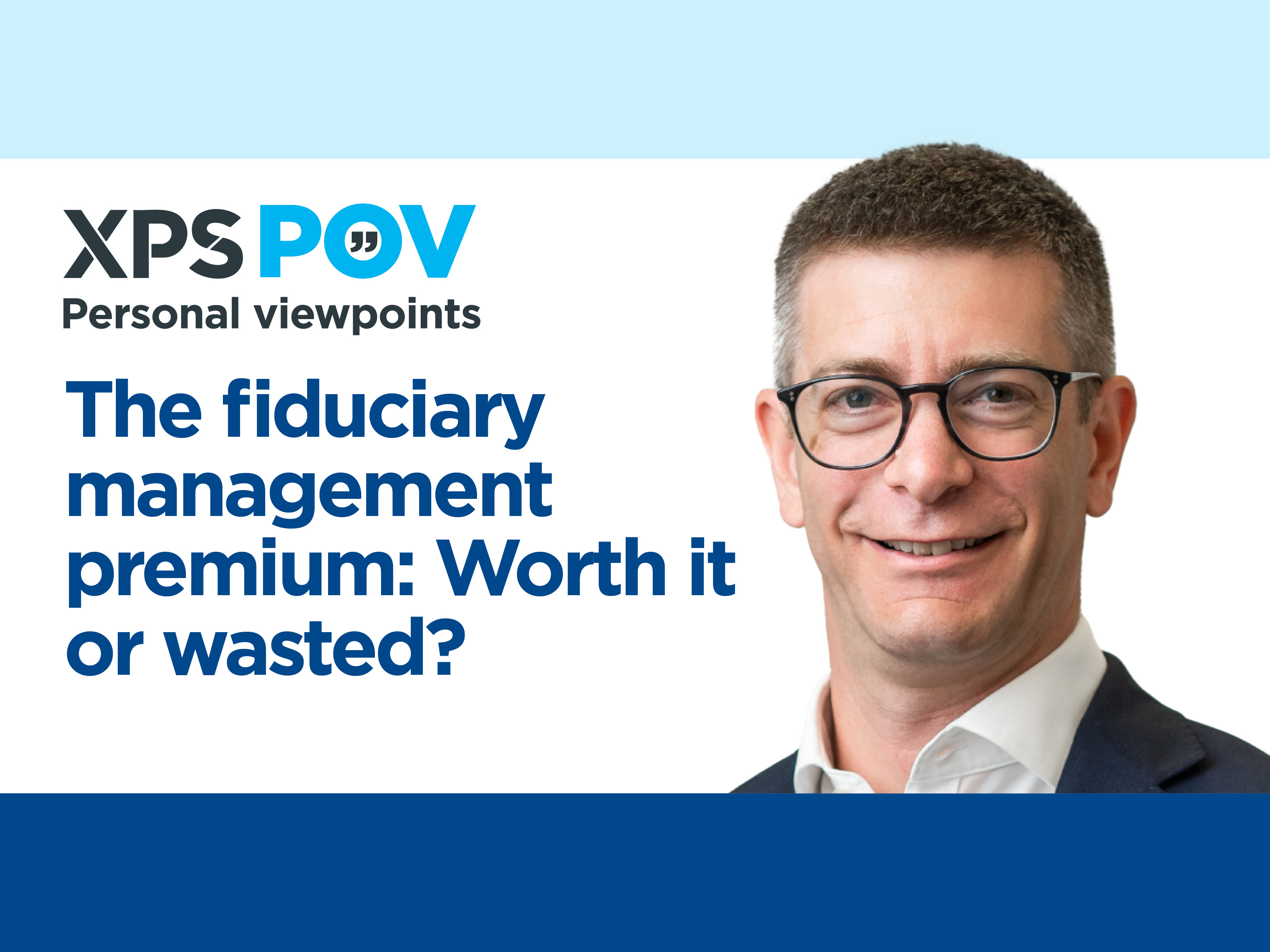 The fiduciary management premium: Worth it or wasted? - XPS Group